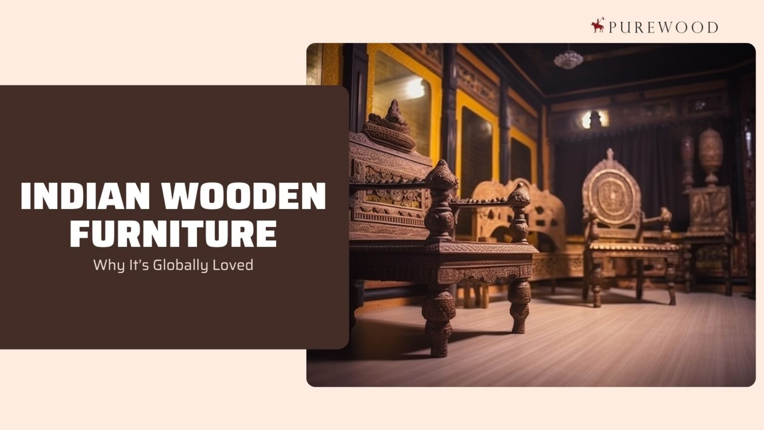 What Makes Indian Wooden Furniture a Global Favorite